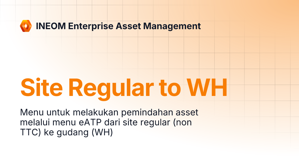 Site Regular to WH | INEOM Enterprise Asset Management