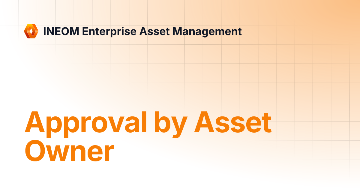 Approval by Asset Owner | INEOM Enterprise Asset Management