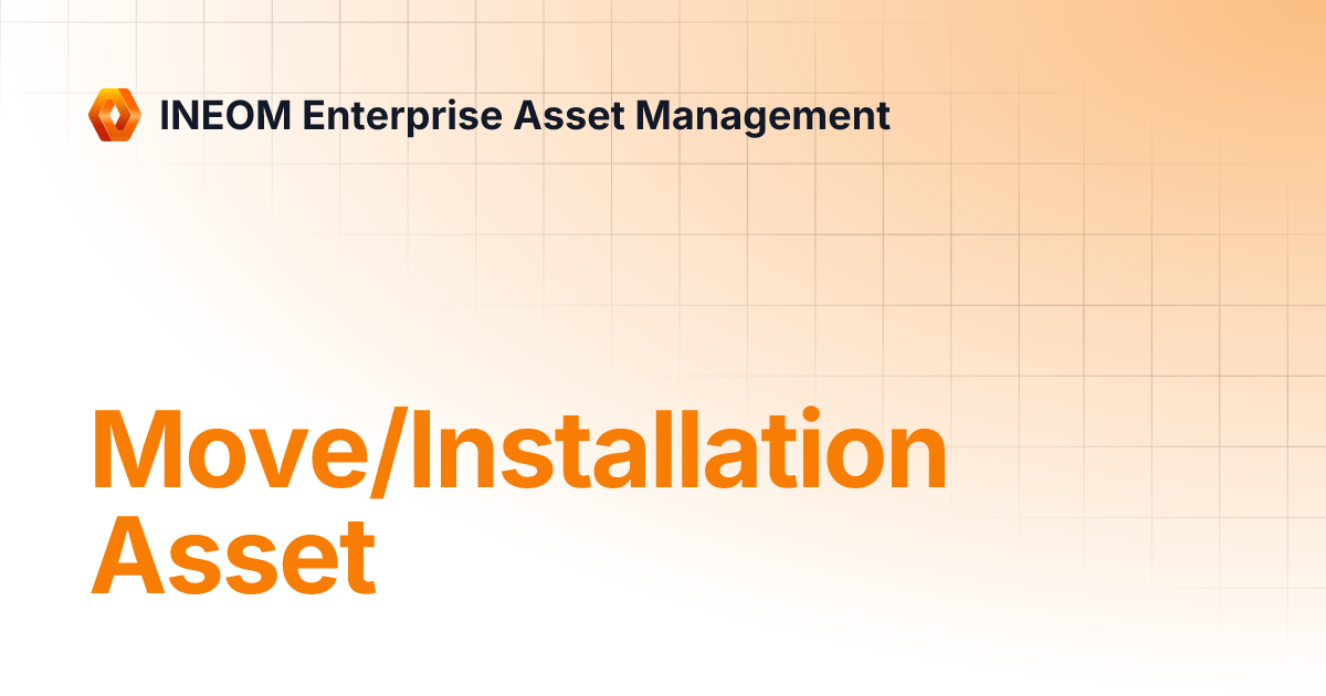 Move/Installation Asset | INEOM Enterprise Asset Management