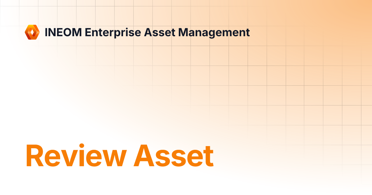 Review Asset | INEOM Enterprise Asset Management