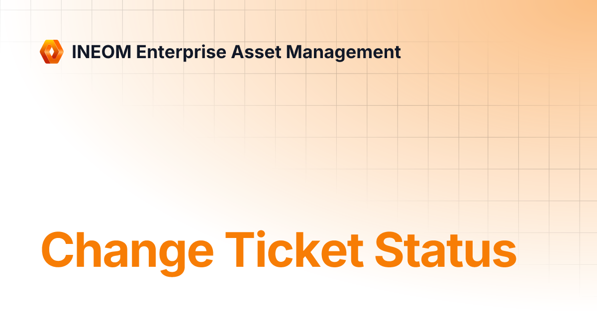 Change Ticket Status | INEOM Enterprise Asset Management