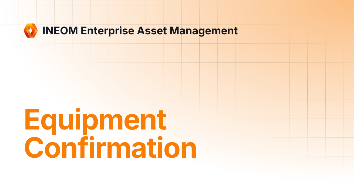 Equipment Confirmation | INEOM Enterprise Asset Management
