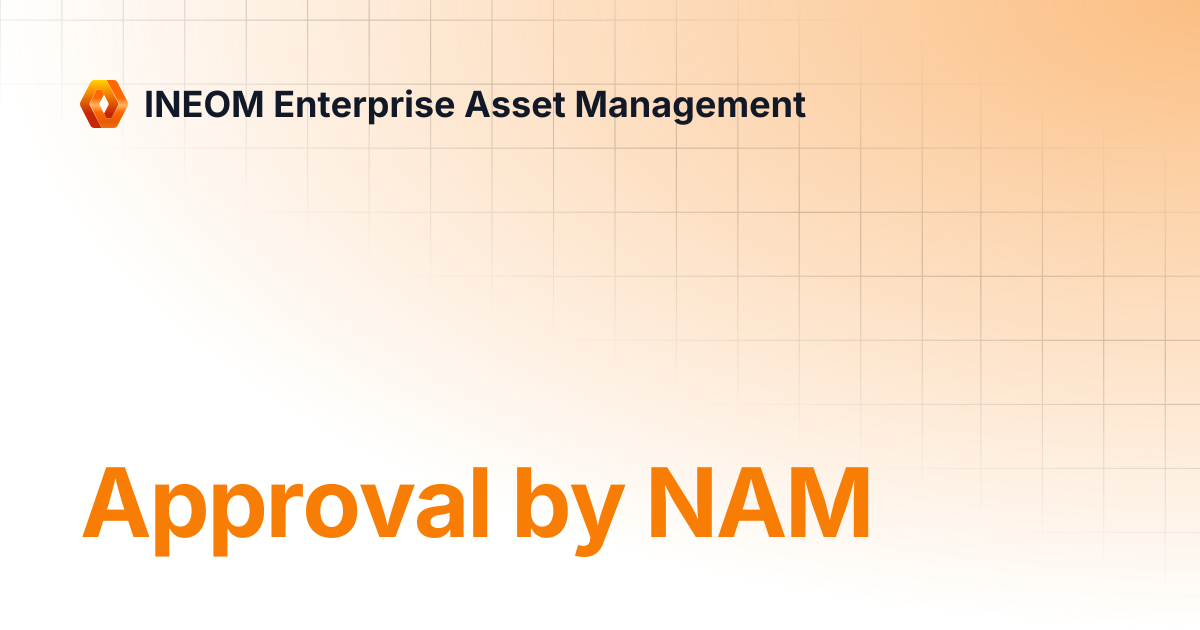 Approval by NAM | INEOM Enterprise Asset Management