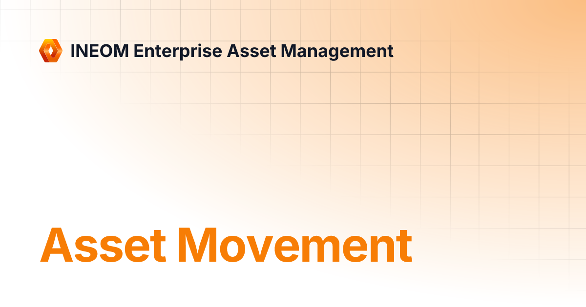 Asset Movement | INEOM Enterprise Asset Management