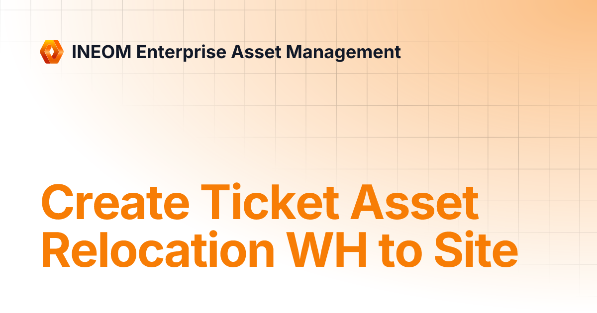 Create Ticket Asset Relocation WH to Site | INEOM Enterprise Asset ...